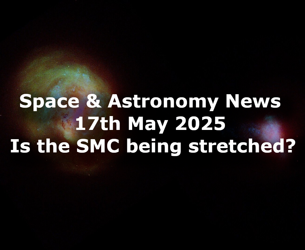 Space and Astronomy News for the 17th of May 2025 — The Binocular and ...