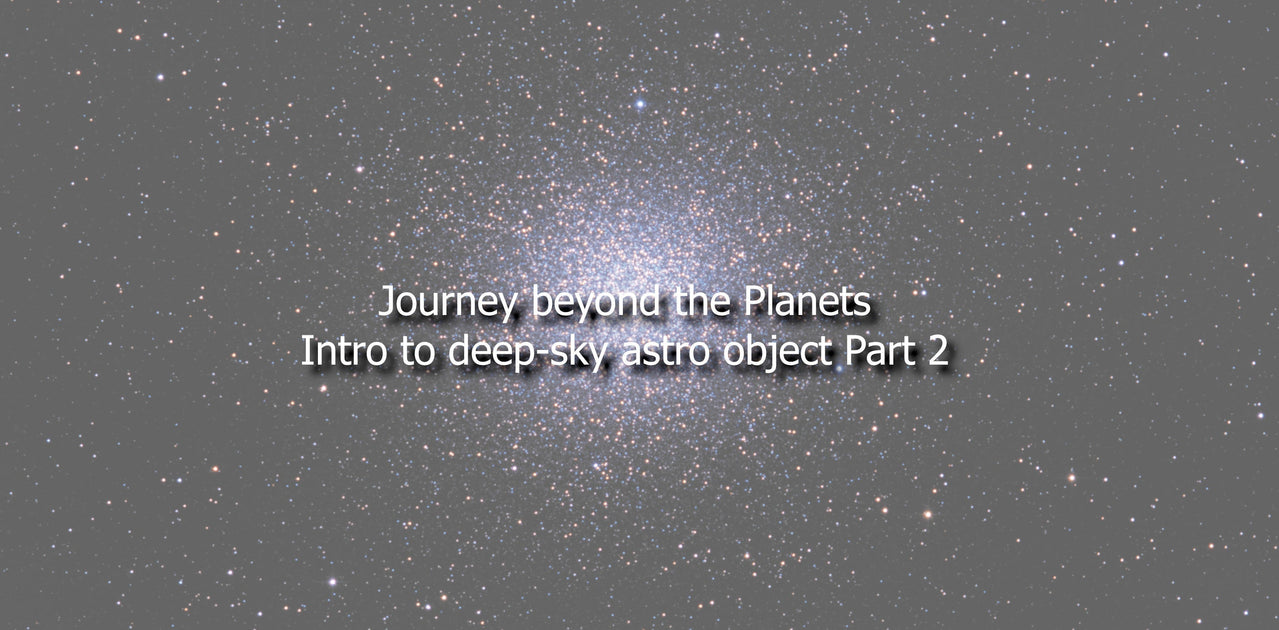 A guide to the night sky in the coming months part 2 - Globular Cluste